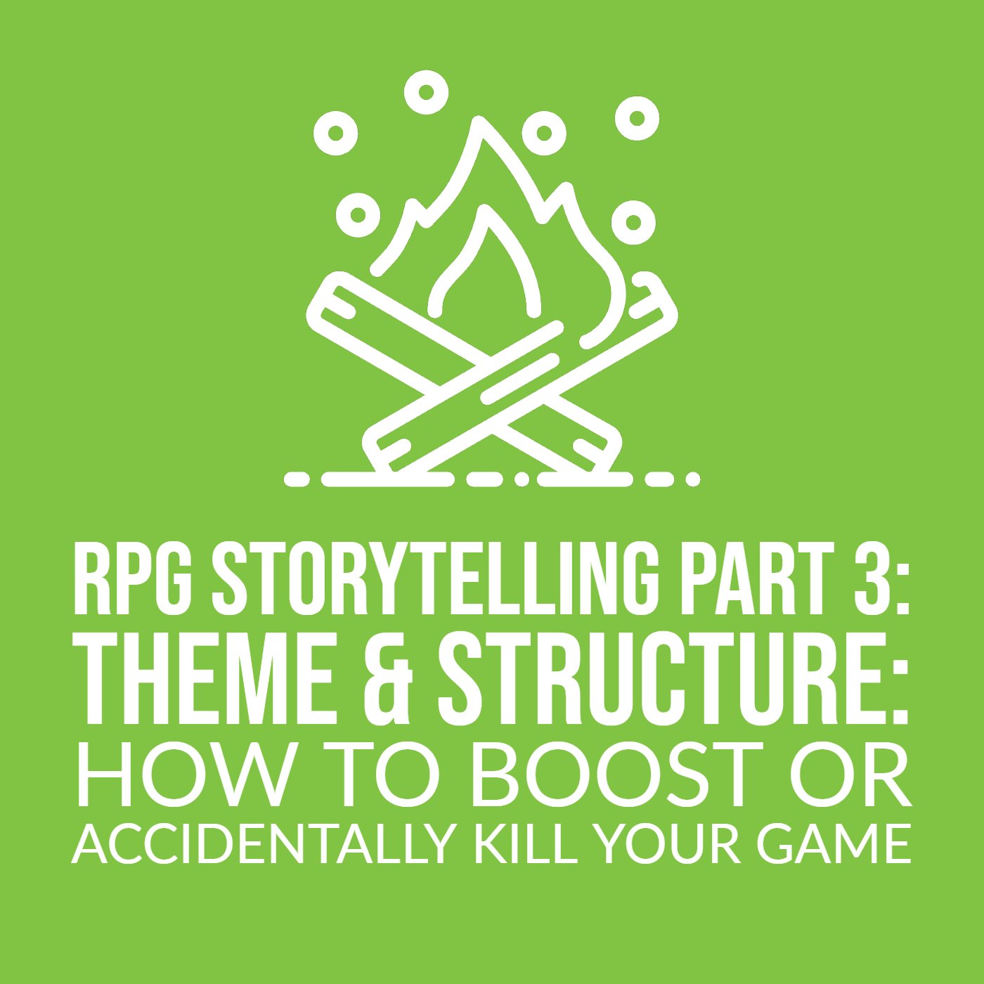 HSG95: RPG Storytelling Part 3: Theme & Structure: How to boost or ...