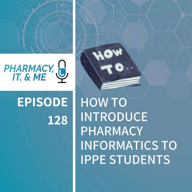 128. How To Introduce Pharmacy Informatics to IPPE Students - Pharmacy ...