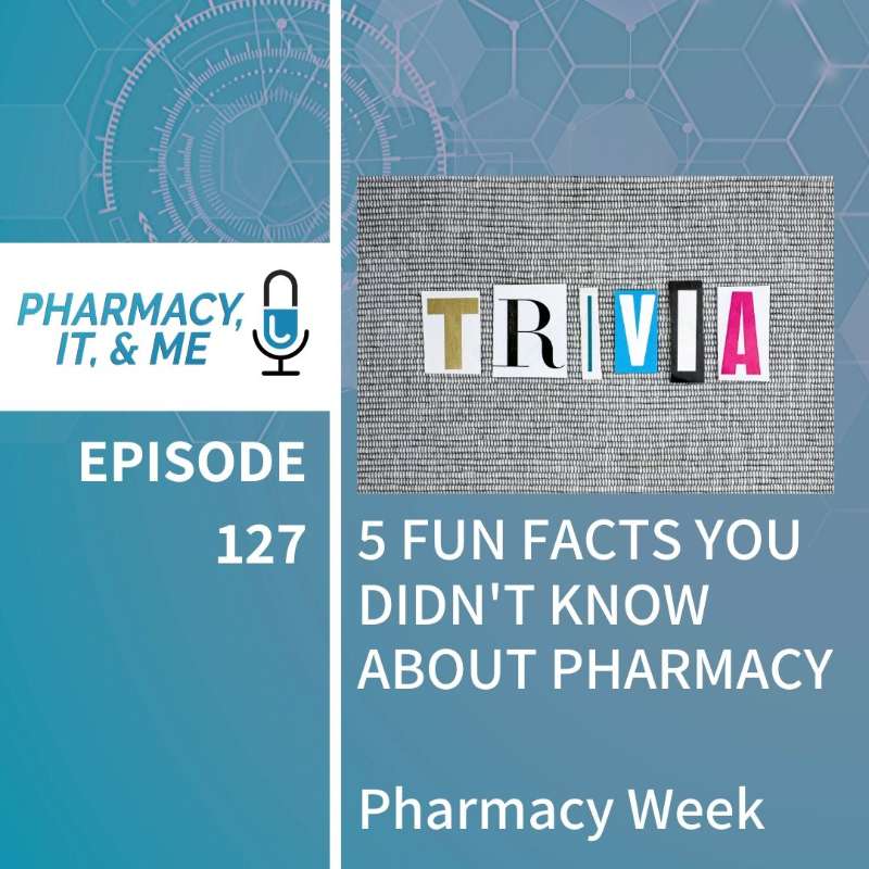 127. Five Fun Facts You Didn't Know About Pharmacy - Pharmacy, IT, & Me
