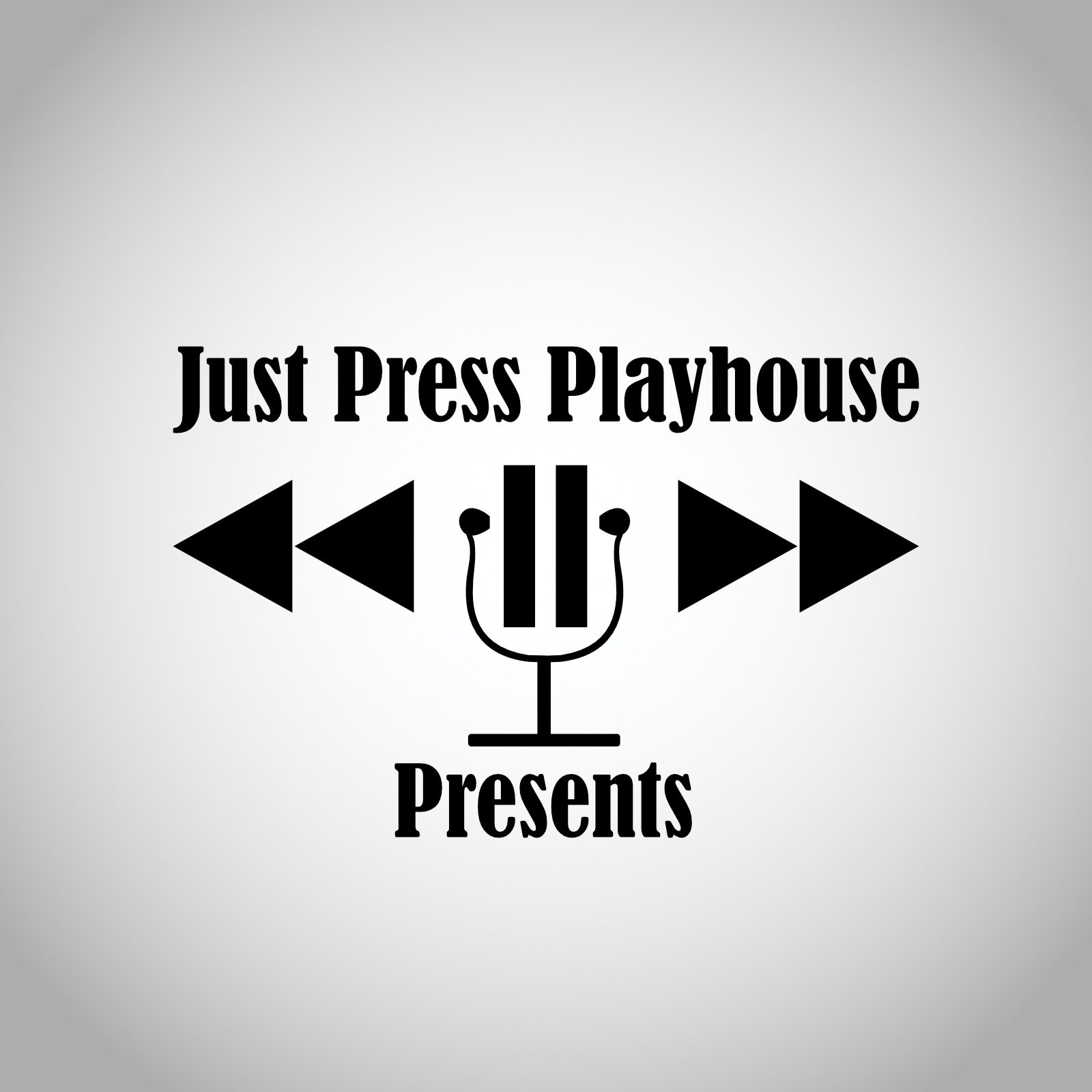 " Just Press Playhouse Presents " Podcast - FictionPodcasts.Com: Find ...